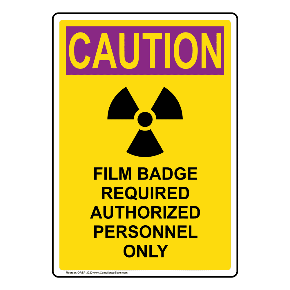 OSHA RADIATION CAUTION Film Badge Required Sign ORE-3020 Radiation