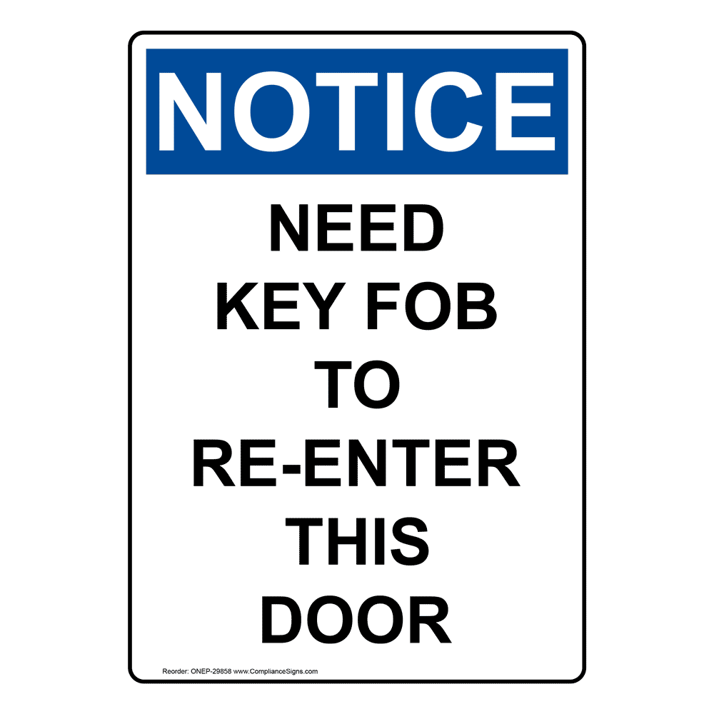 OSHA Need Key Fob To Re-Enter This Door Sign ONE-29858