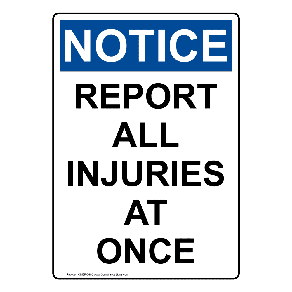 Portrait OSHA NOTICE Report All Injuries At Once Sign ONEP-5495