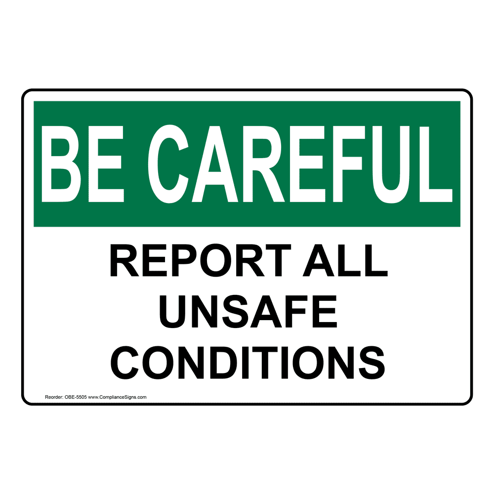 OSHA BE CAREFUL Report All Unsafe Conditions Sign OBE-5505