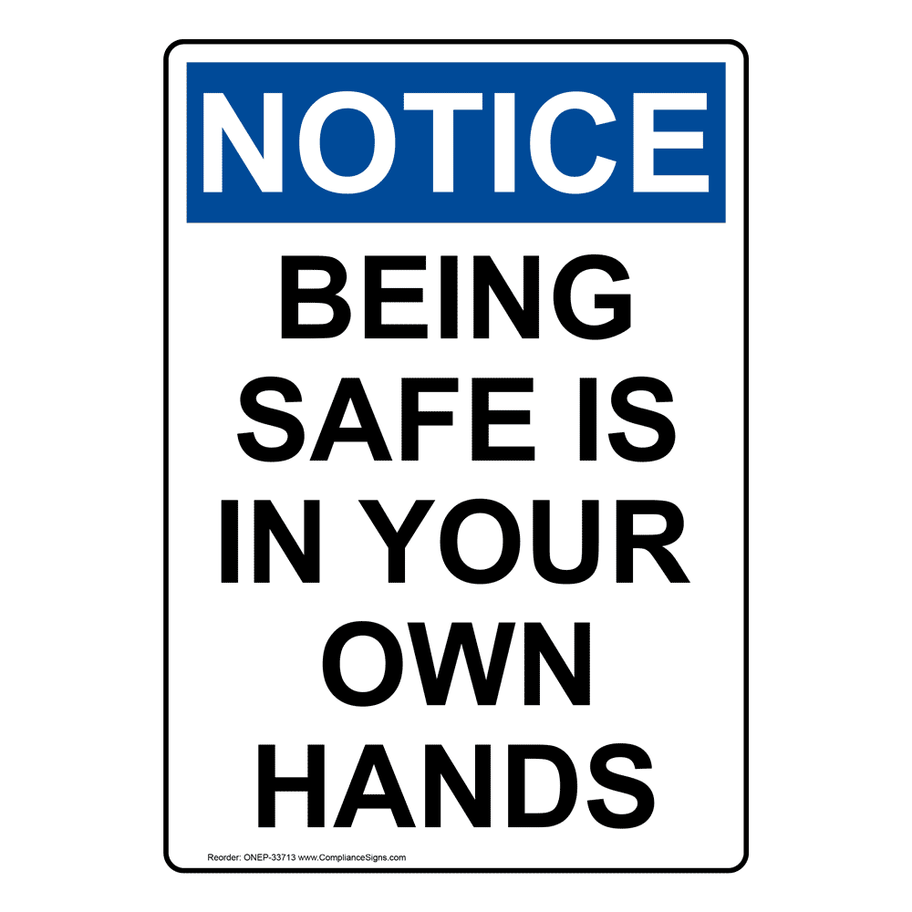 Portrait OSHA Being Safe Is In Your Own Hands Sign ONEP-33713