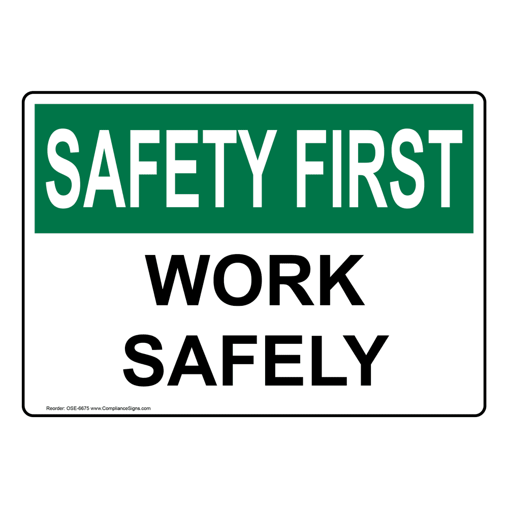 OSHA SAFETY FIRST Work Safely Sign OSE-6675 Industrial Notices