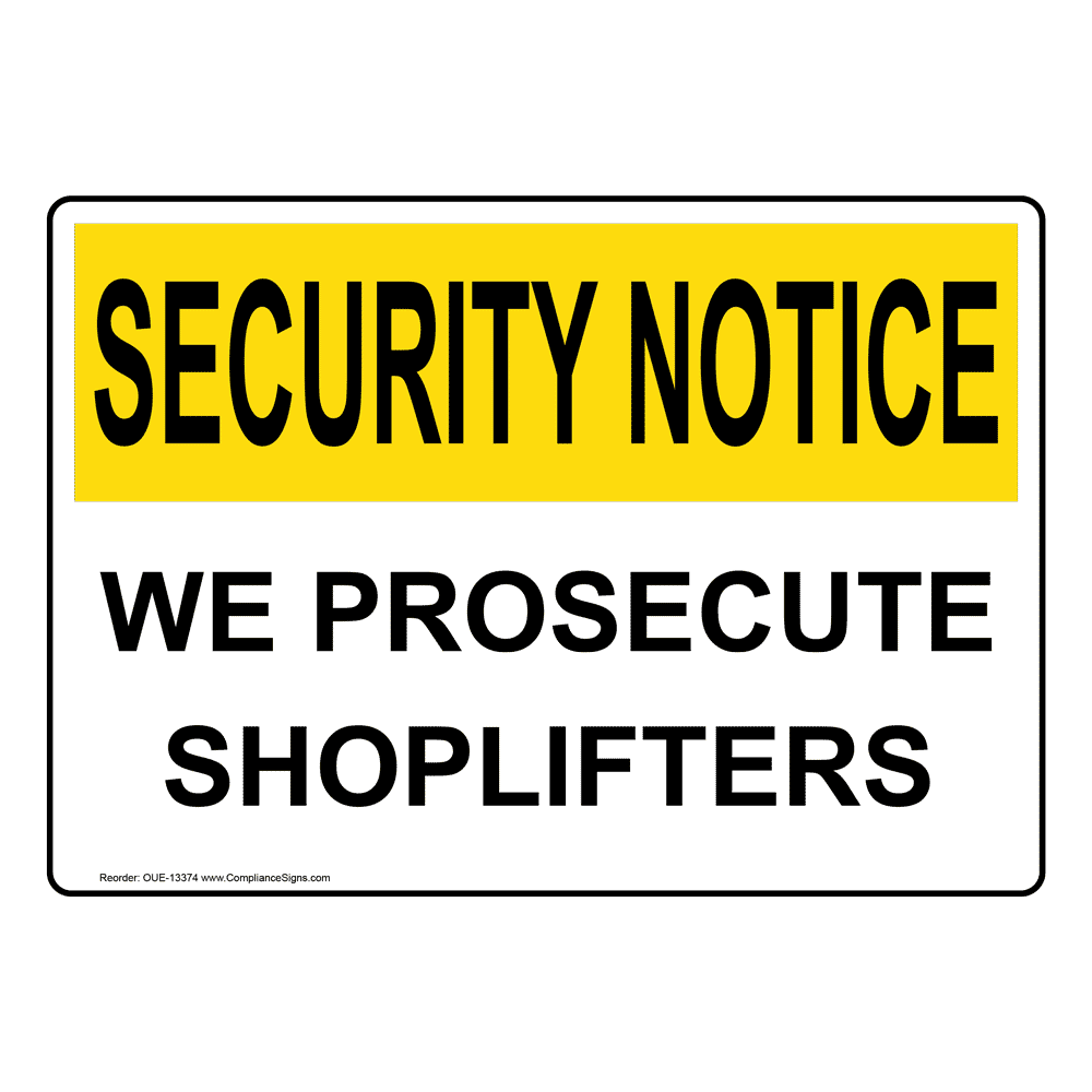 OSHA SECURITY NOTICE We Prosecute Shoplifters Sign OUE 13374 osha-security-notice-we-prosecute-shoplifters-sign-oue-13374