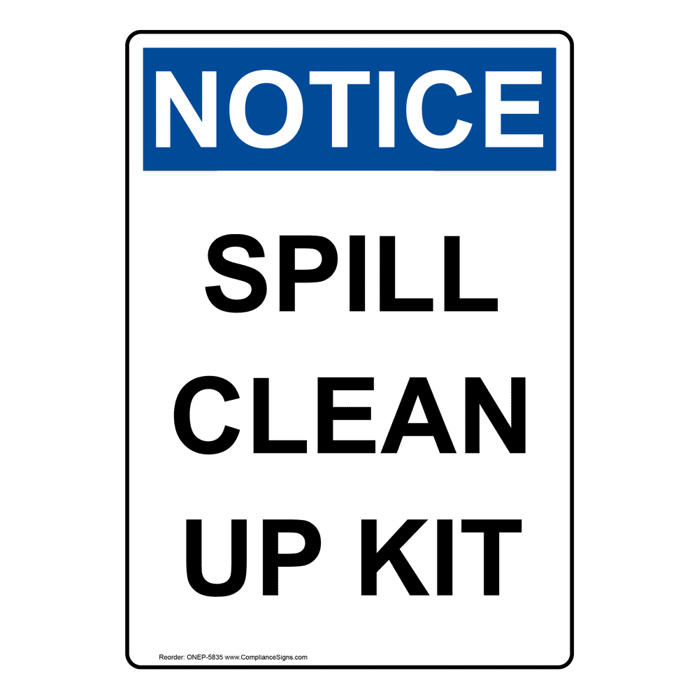 OSHA NOTICE Spill Clean Up Kit Sign ONE-5835 Facilities