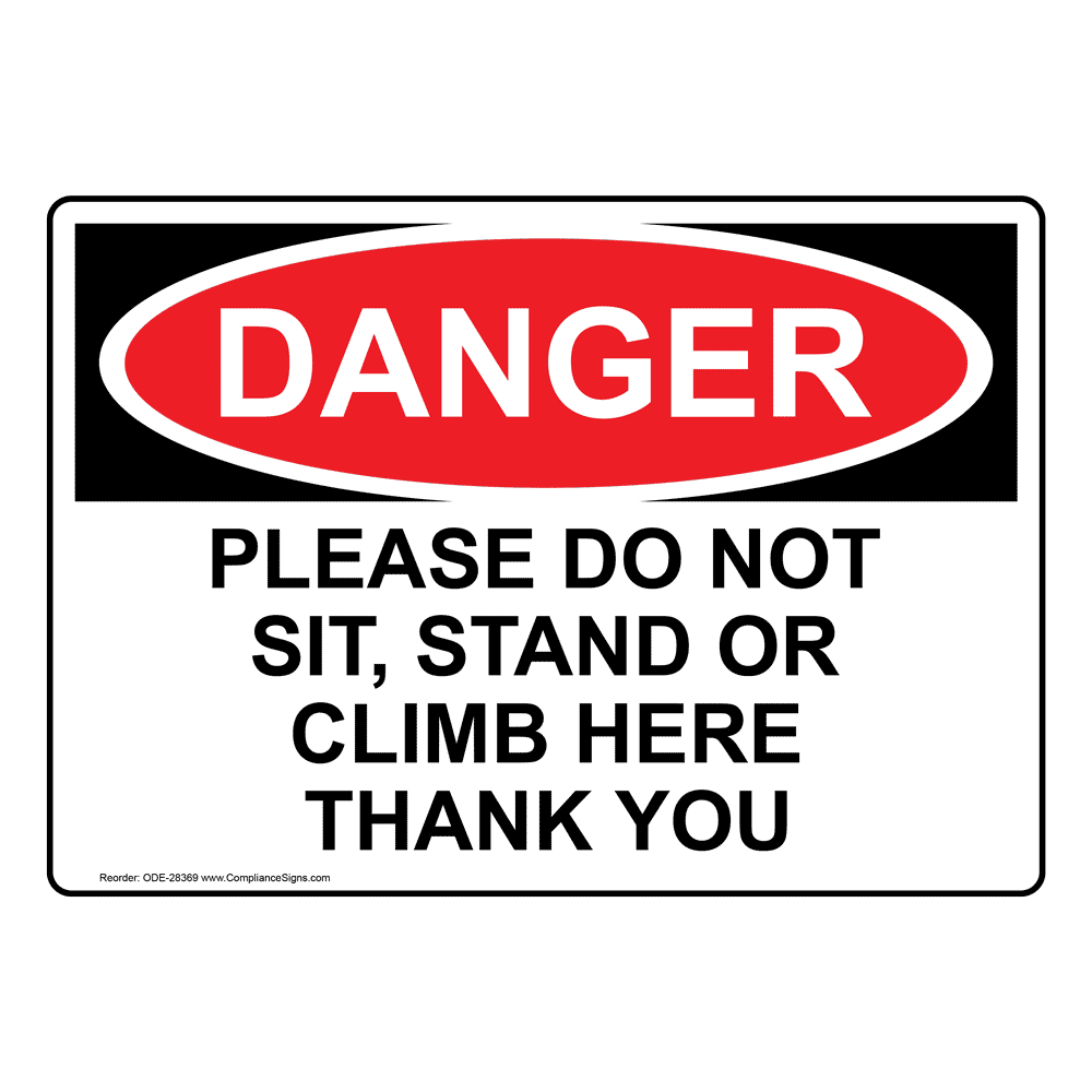 OSHA Please Do Not Sit, Stand Or Climb Here Thank You Sign ODE-28369
