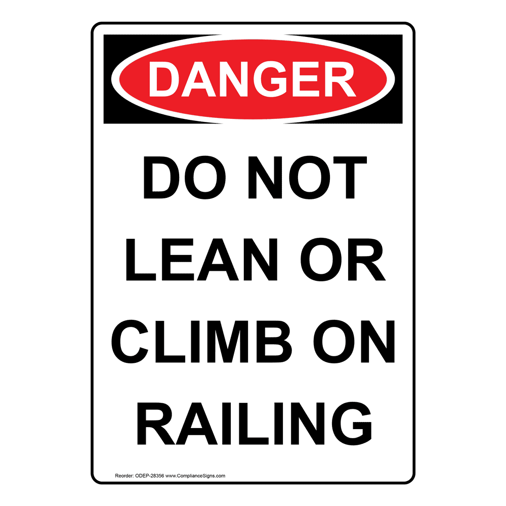 OSHA Do Not Lean Or Climb On Railing Sign ODE-28356