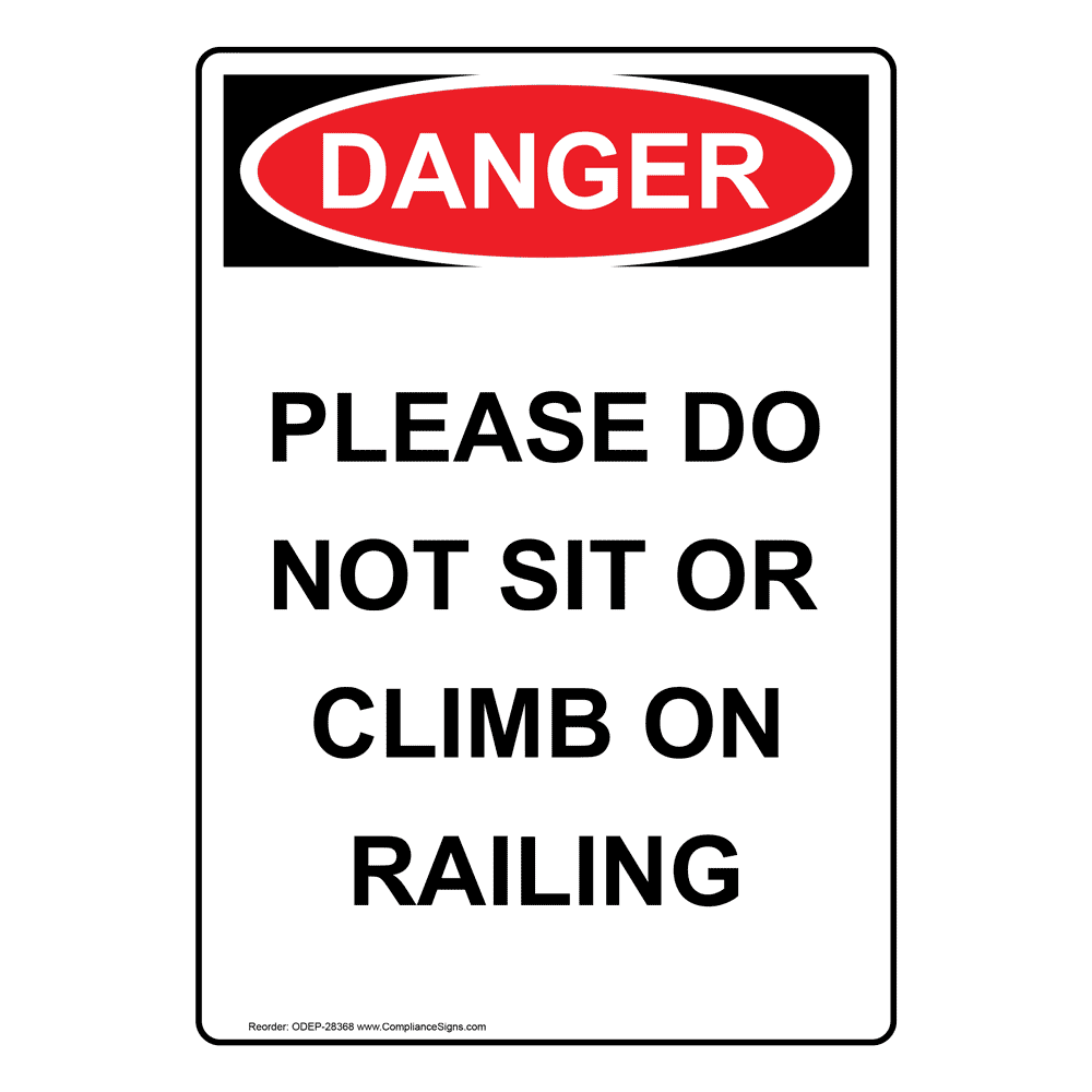 OSHA Please Do Not Sit Or Climb On Railing Sign ODE-28368