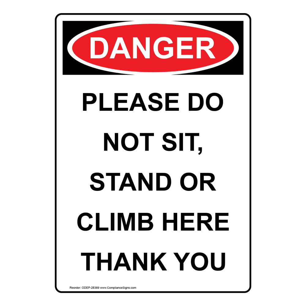 OSHA Please Do Not Sit, Stand Or Climb Here Thank You Sign ODE-28369