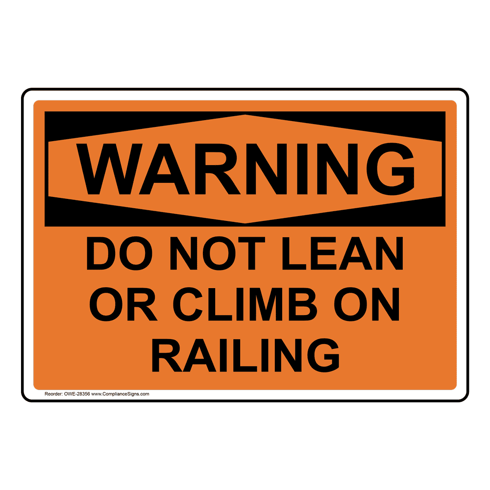 OSHA Do Not Lean Or Climb On Railing Sign OWE-28356