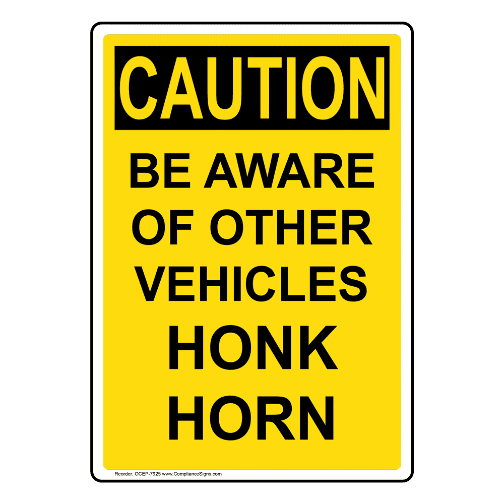OSHA CAUTION Be Aware Of Other Vehicles Honk Horn Sign OCE-7925
