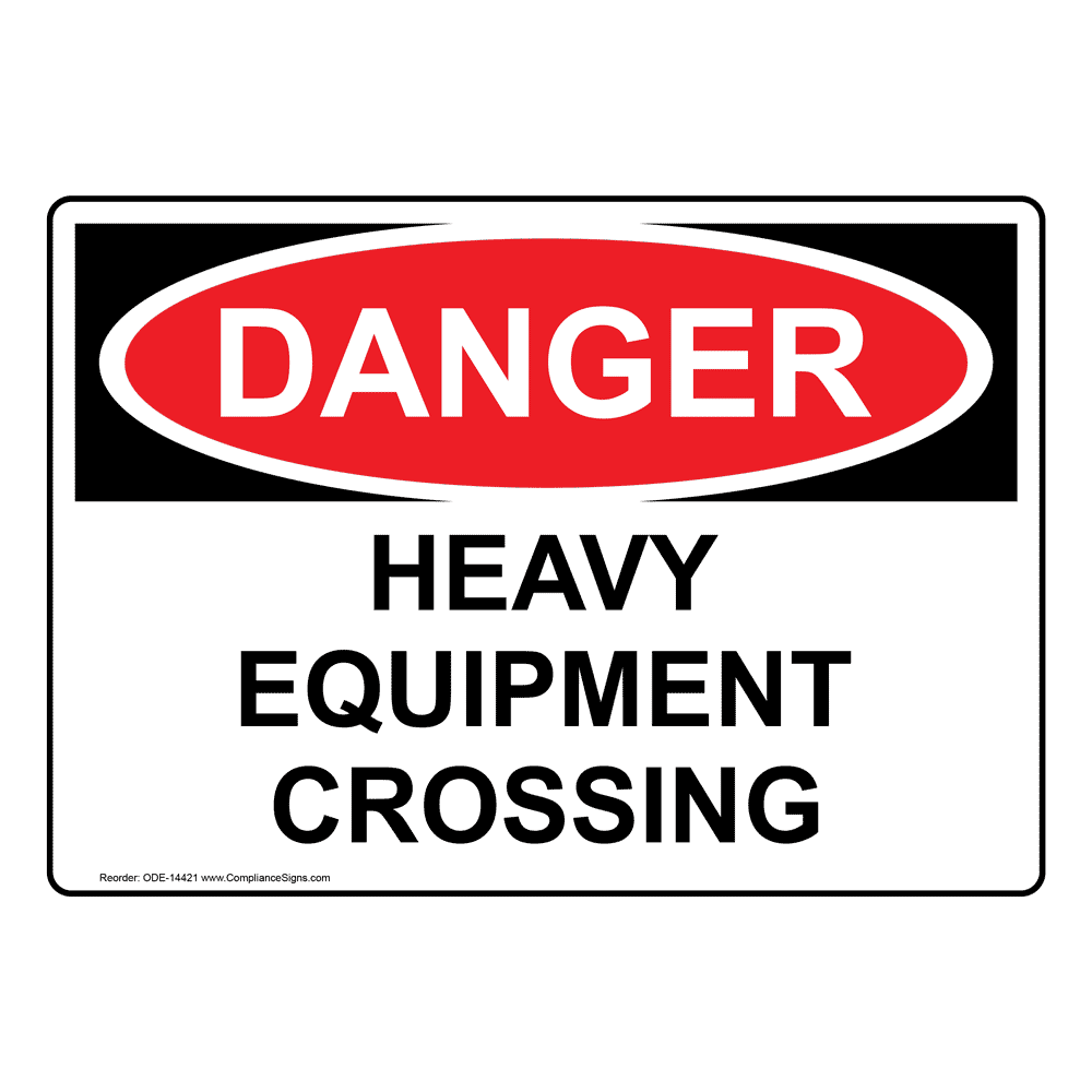 OSHA DANGER Heavy Equipment Crossing Sign ODE-14421 Transportation