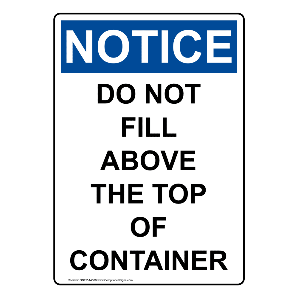 Portrait OSHA NOTICE Do Not Fill Above The Top Of Container Sign ONEP-14508