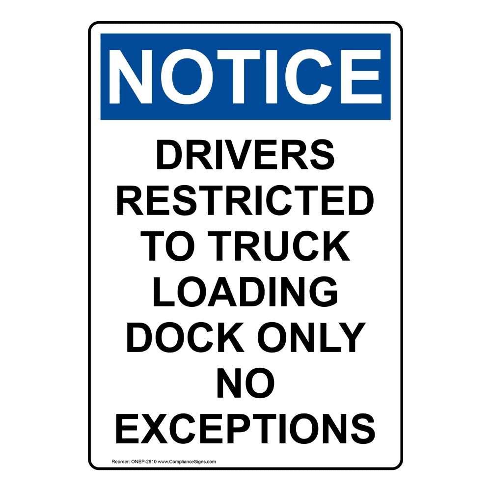 Portrait OSHA NOTICE Drivers Restricted To Truck Loading Dock Sign ONEP ...