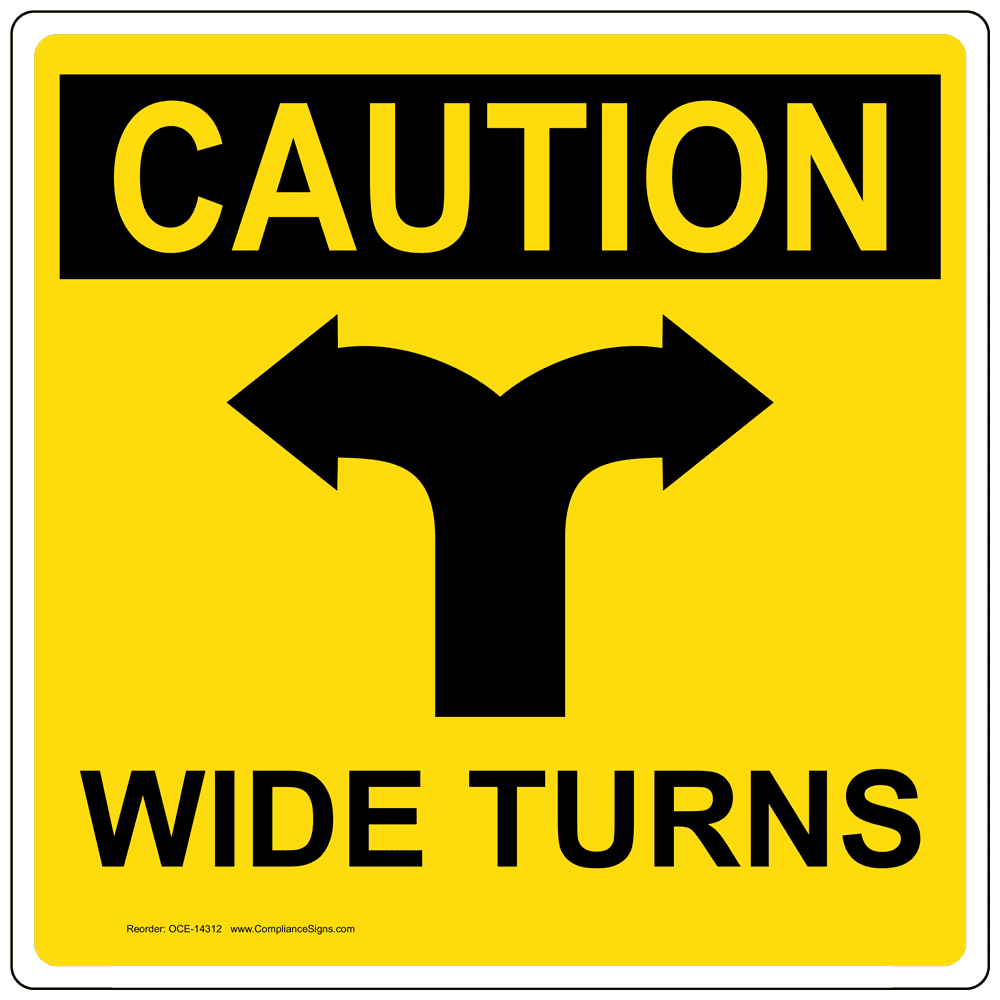 OSHA CAUTION Wide Turns Sign OCE-14312 Transportation
