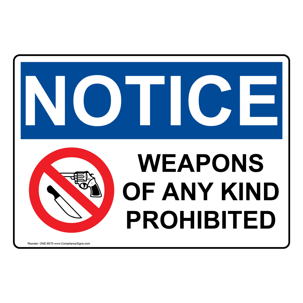 OSHA NOTICE Weapons Of Any Kind Prohibited Sign ONE-8570