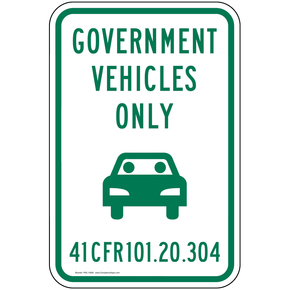 Government Vehicles Only 41 Cfr 101.20.304 Sign PKE-13906