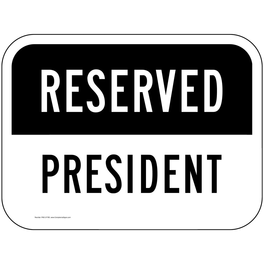 Reserved President Sign PKE-21785 Parking Reserved