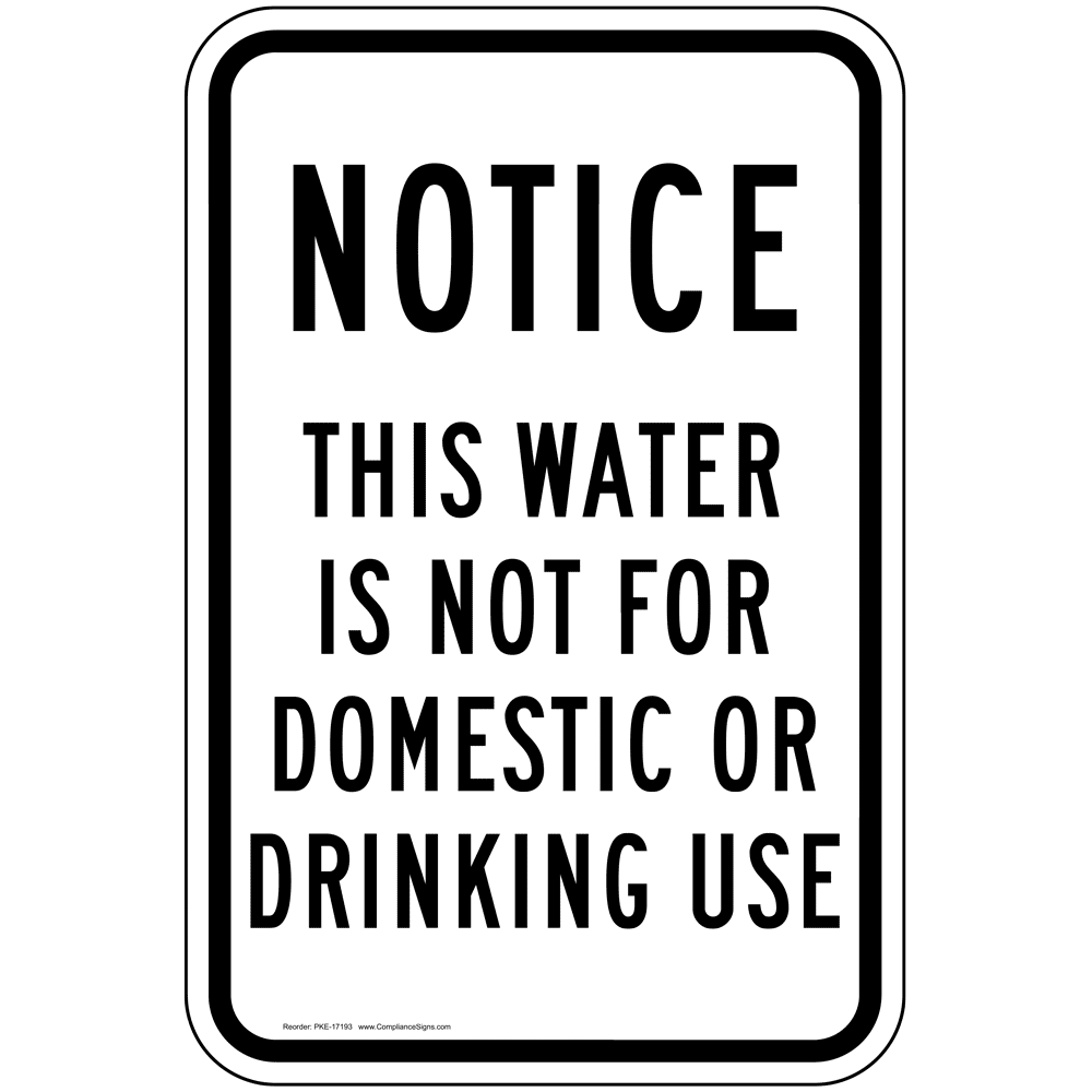 Notice This Water Is Not For Domestic Or Drinking Use Sign PKE-17193