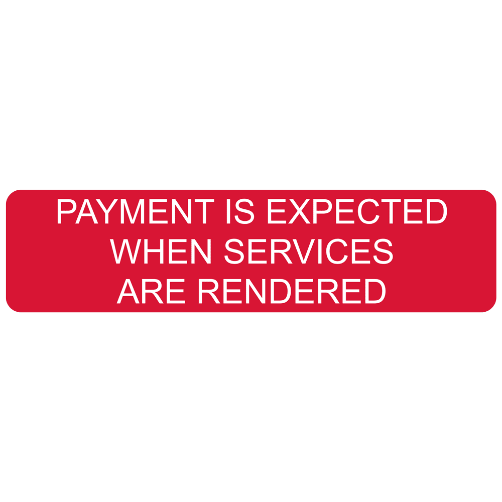 Payment Expected Services Rendered Engraved Sign EGRE-17984-WHTonRed