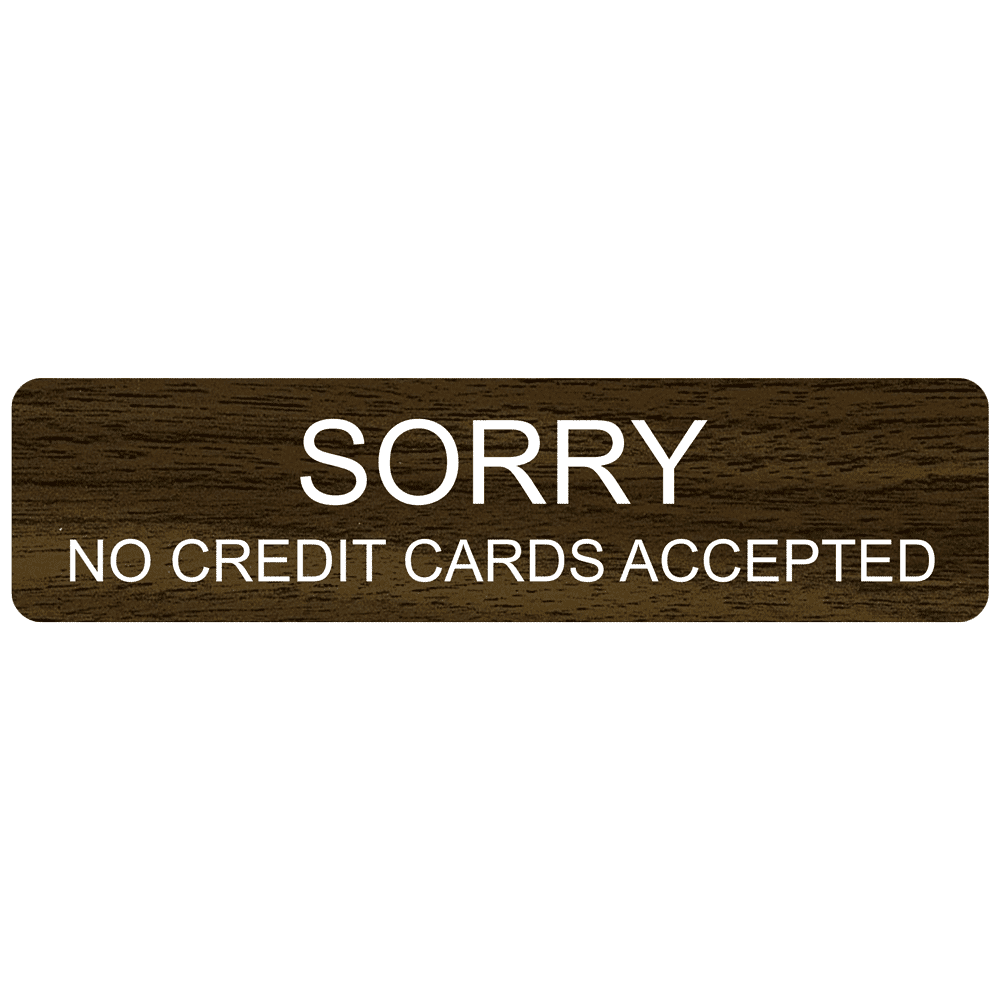 Sorry No Credit Cards Accepted Engraved Sign EGRE-17985-WHTonWLNT