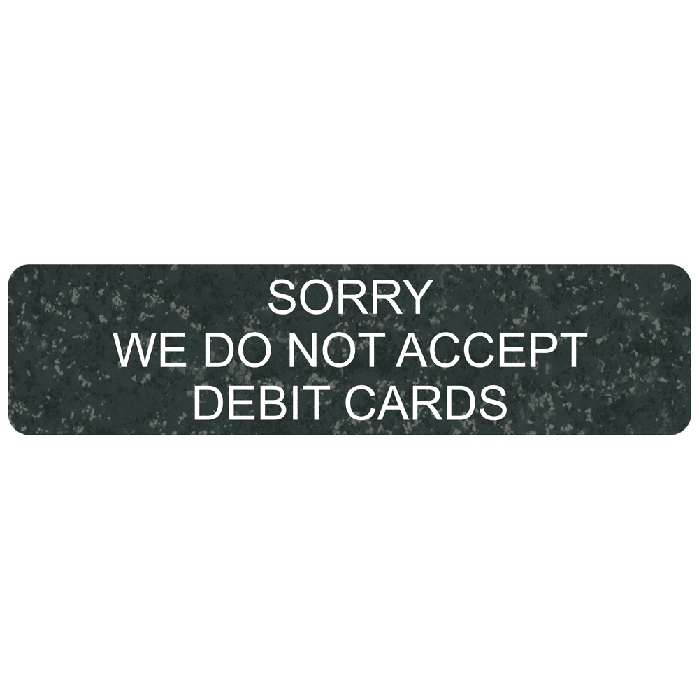 Sorry Do Not Accept Debit Cards Engraved Sign EGRE-17989-WHTonCHMRBL