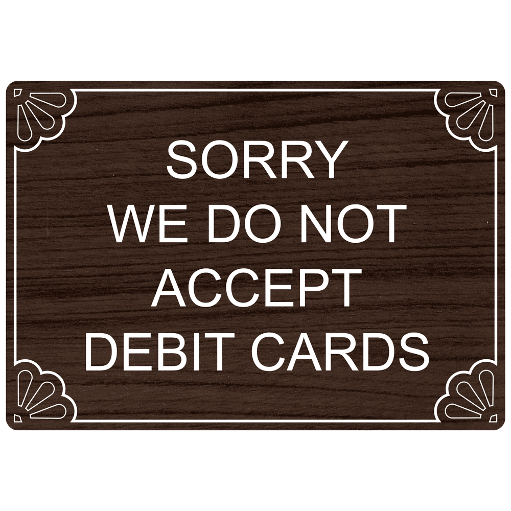 Sorry We Do Not Accept Debit Cards Engraved Sign EGRE-17996-WHTonKNA