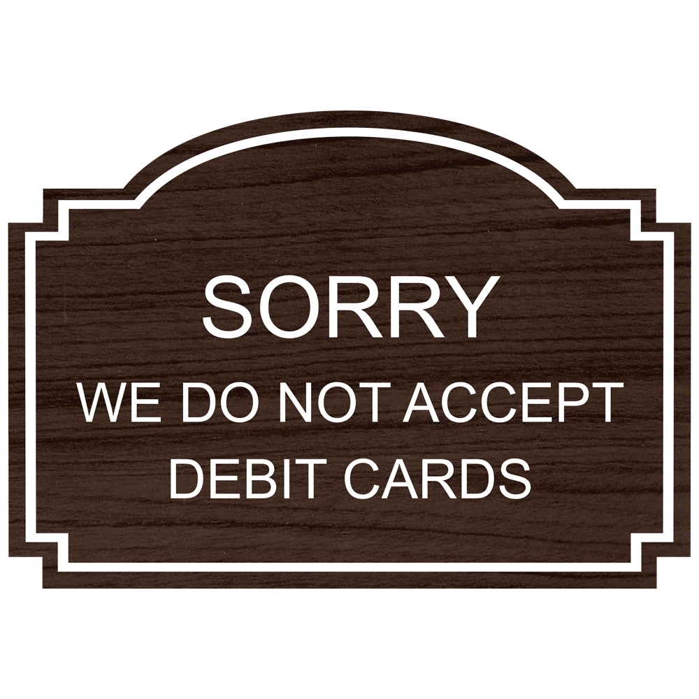 Sorry We Do Not Accept Debit Cards Engraved Sign EGRE-18025-WHTonKNA