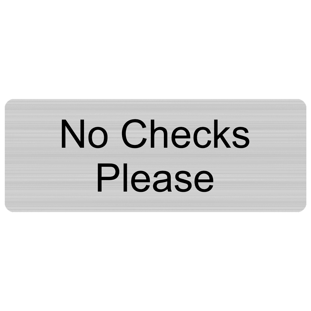 No Checks Please Engraved Sign EGRE-440-BLKonSLVR Payment Policies