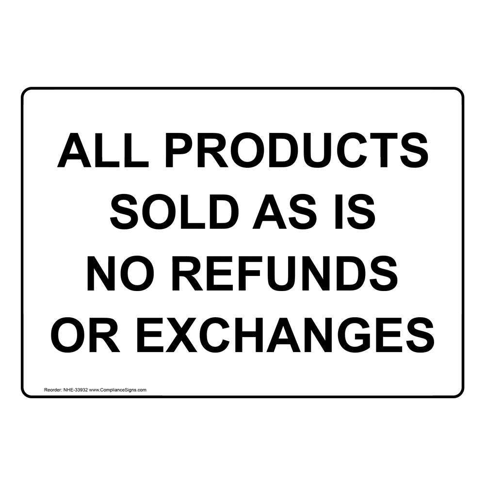 All Products Sold As Is No Refunds Or Exchanges Sign NHE 33932 all-products-sold-as-is-no-refunds-or-exchanges-sign-nhe-33932