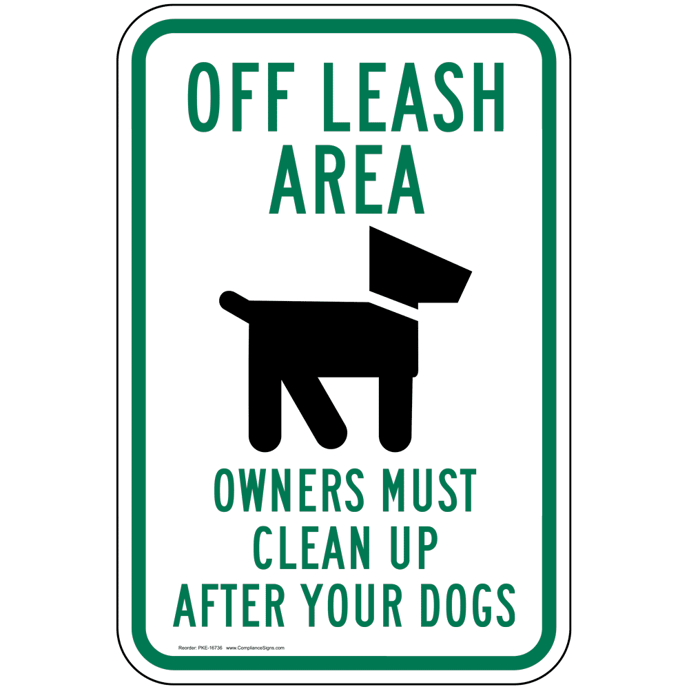 Off Leash Area Owners Must Clean Up After Your Dogs Sign PKE 16736 Off Leash Area Owners Must Clean Up After Your Dogs Sign PKE 16736