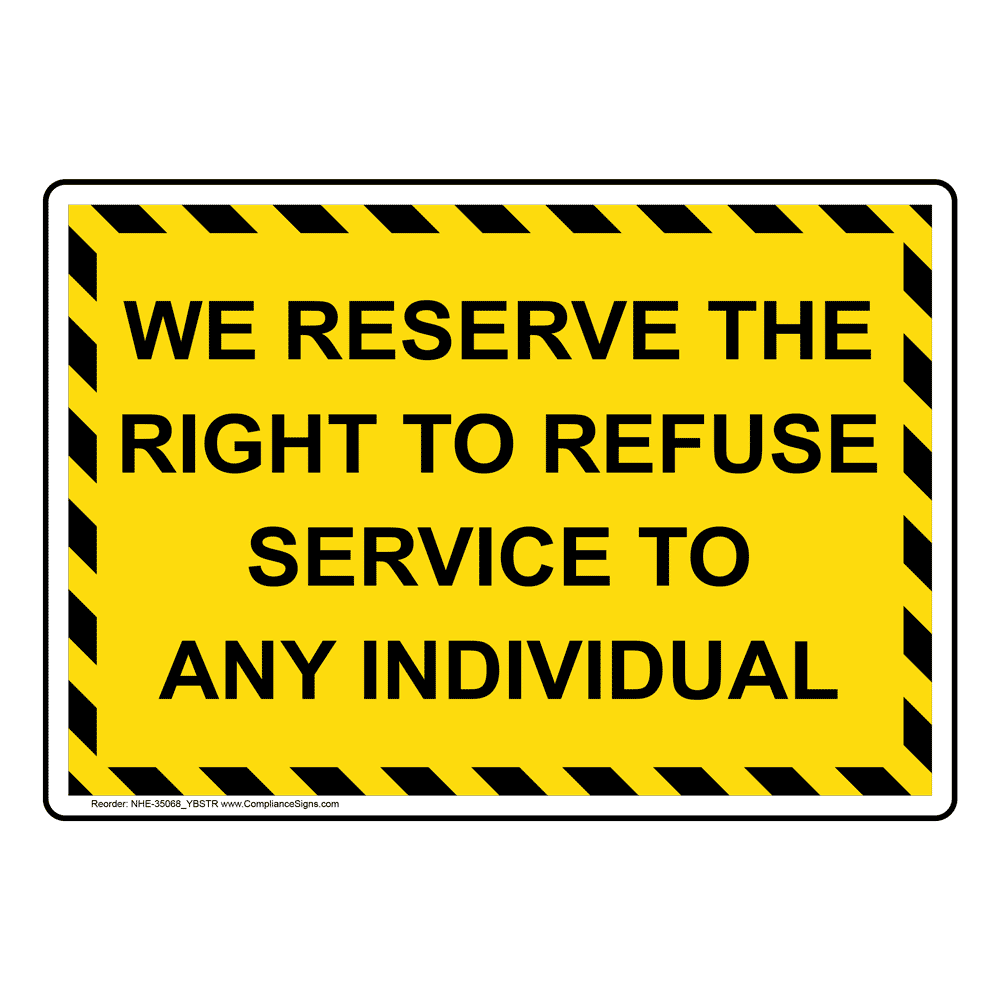 We Reserve The Right To Refuse Service Sign NHE 35068 YBSTR we-reserve-the-right-to-refuse-service-sign-nhe-35068-ybstr