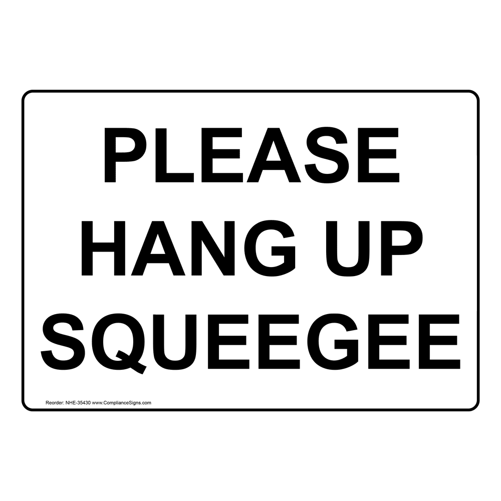 Please Hang Up Squeegee Sign NHE 35430 please-hang-up-squeegee-sign-nhe-35430
