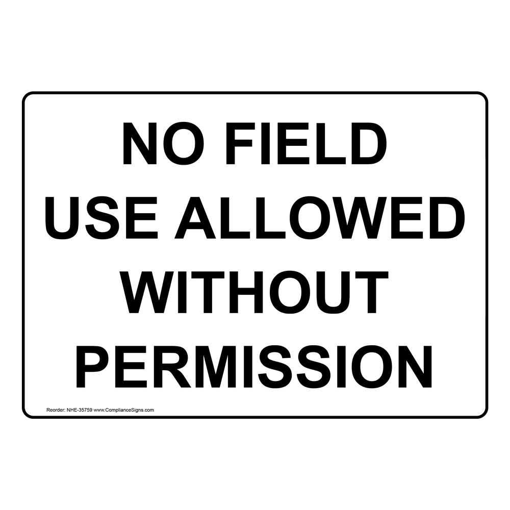 No Field Use Allowed Without Permission Sign NHE-35759