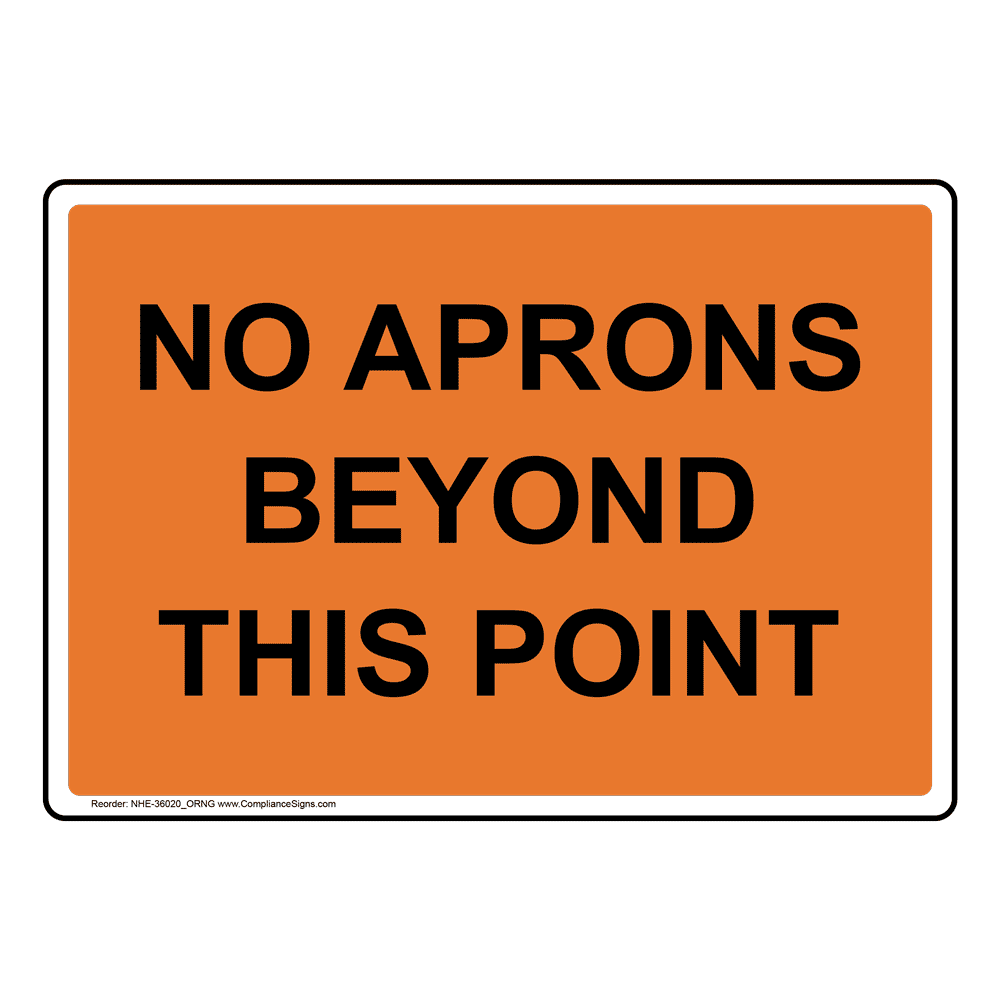 No Aprons Beyond This Point Sign NHE-36020_ORNG