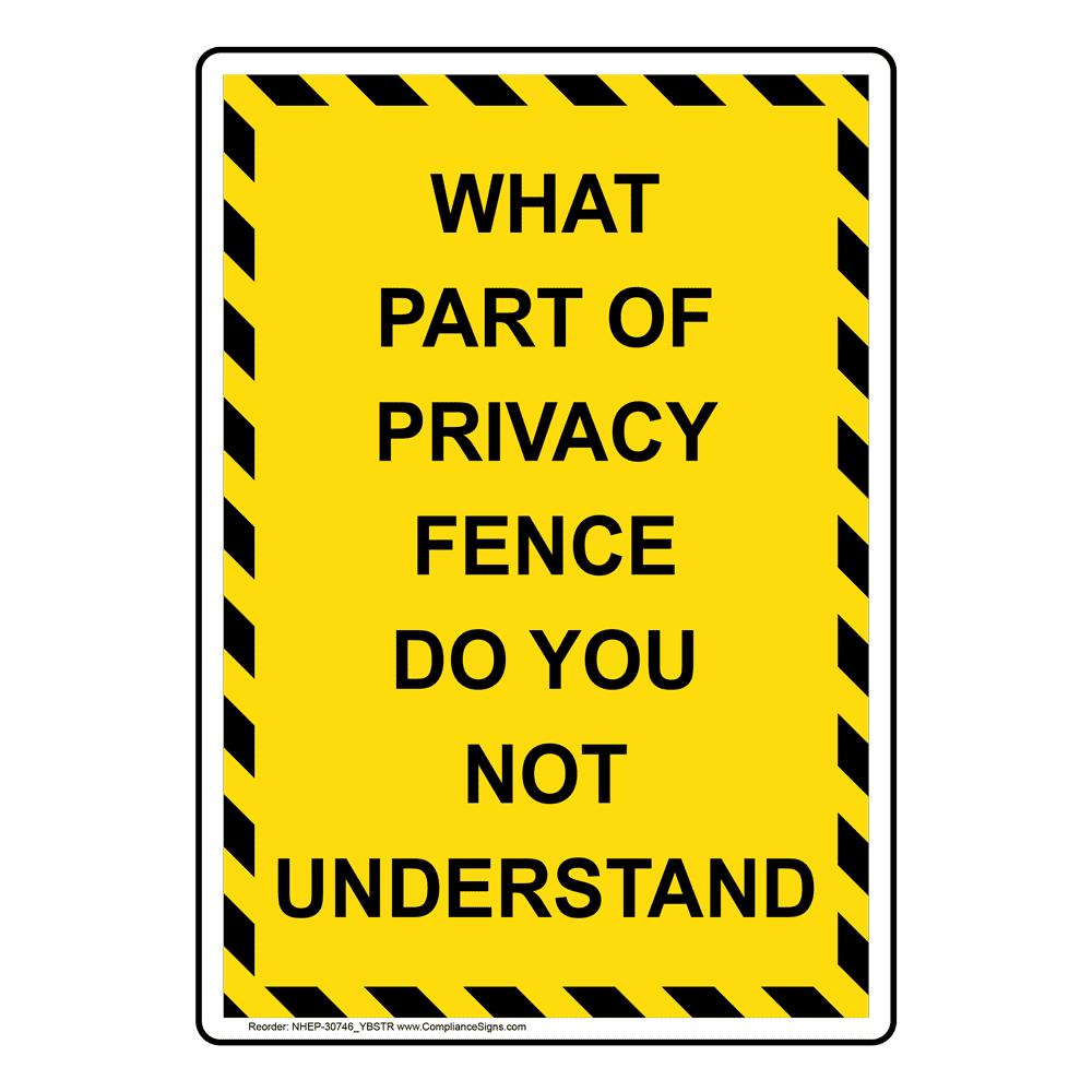 Portrait What Part Of Privacy Fence Do You Not Sign NHEP-30746