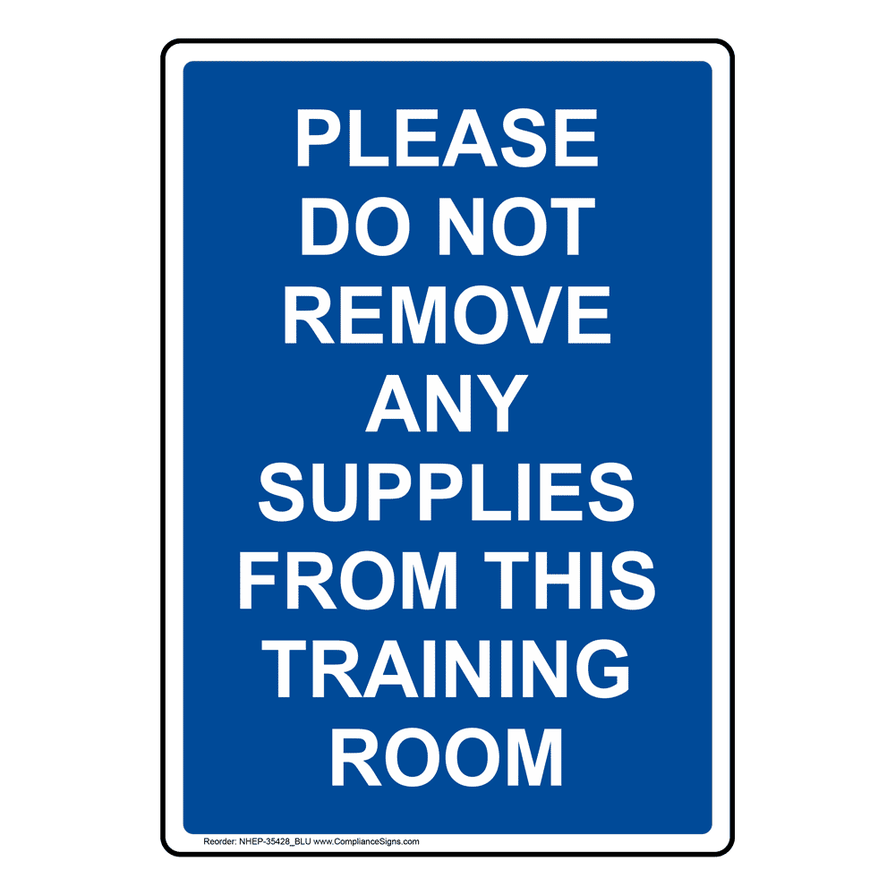 Please Do Not Remove Any Supplies From This Sign NHE-35428_BLU