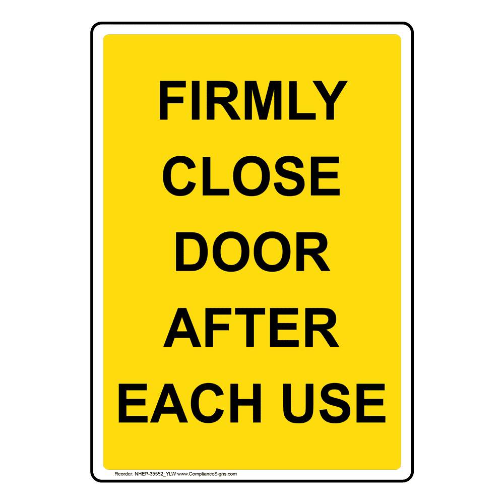 Firmly Close Door After Each Use Sign NHE-35552_YLW