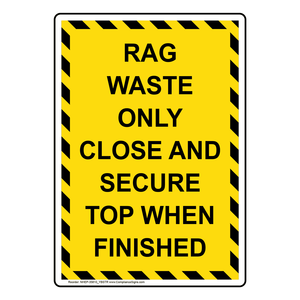 Rag Waste Only Close And Secure Top When Finished Sign NHE-35810_YBSTR