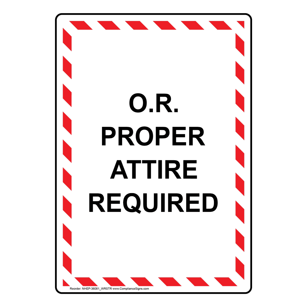 Portrait O.R. Proper Attire Required Sign NHEP-36081_WRSTR