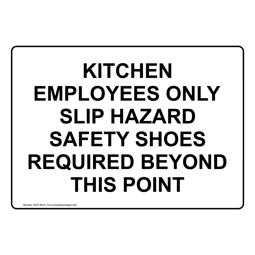 Kitchen Employees Only Slip Hazard Safety Shoes Sign NHE-36141