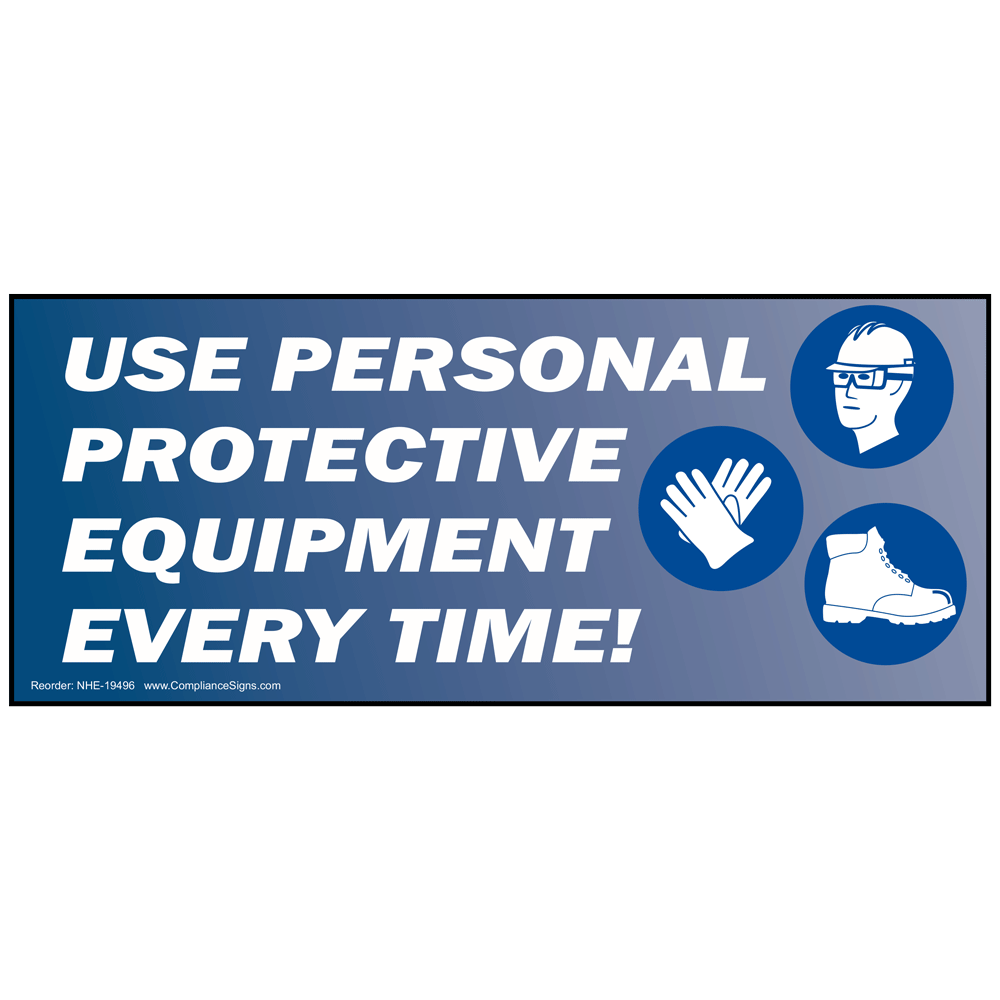 Use Personal Protective Equipment Every Time! Banner NHE-19496 PPE