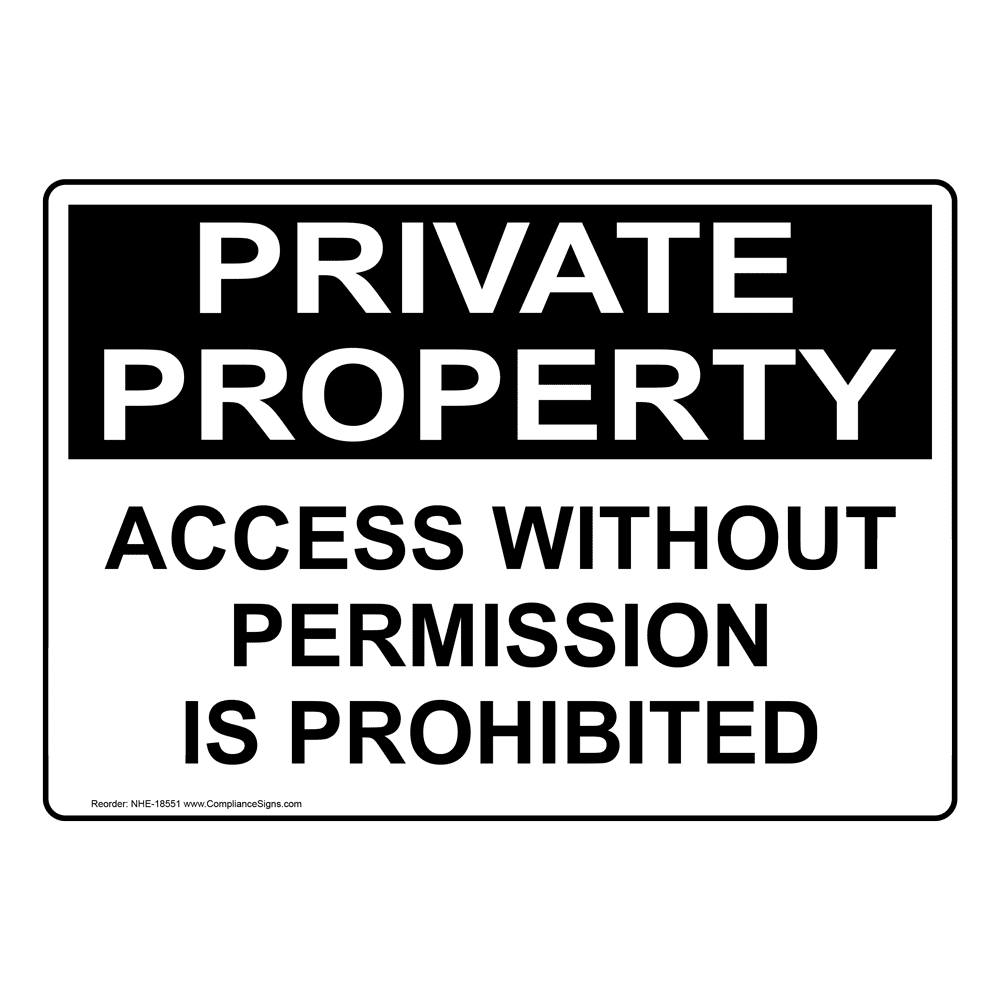 Private Property Access With Permission Prohibited Sign NHE-18551