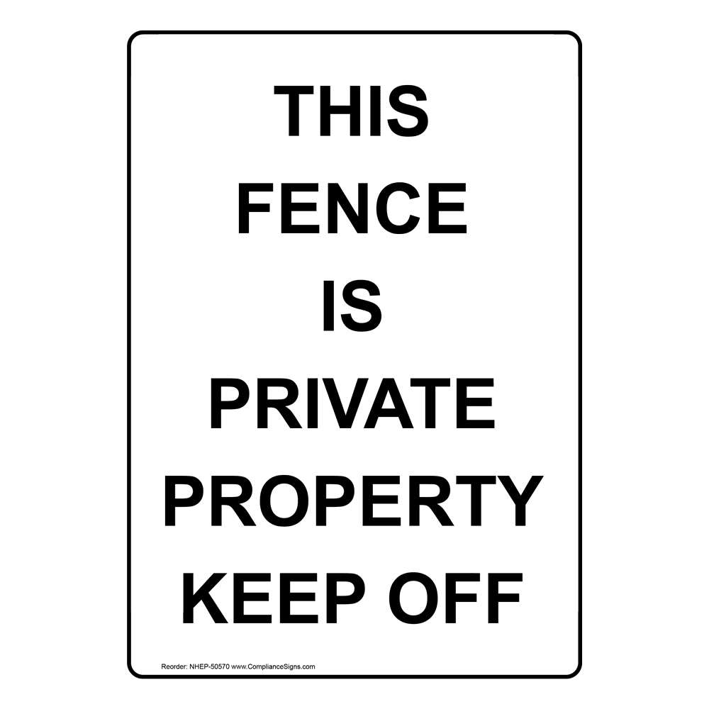 Portrait This Fence Is Private Property Keep Off Sign NHEP-50570