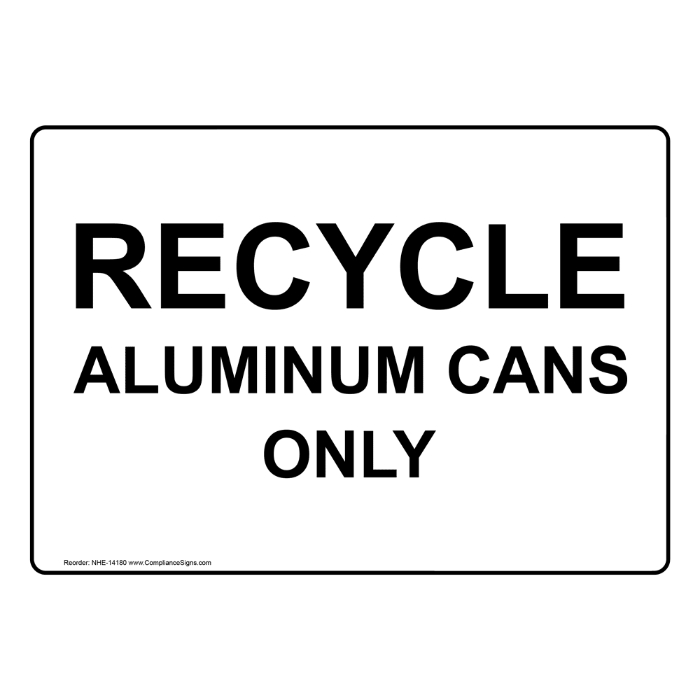 Recycle Aluminum Cans Only Sign NHE-14180 Recycling / Trash / Conserve