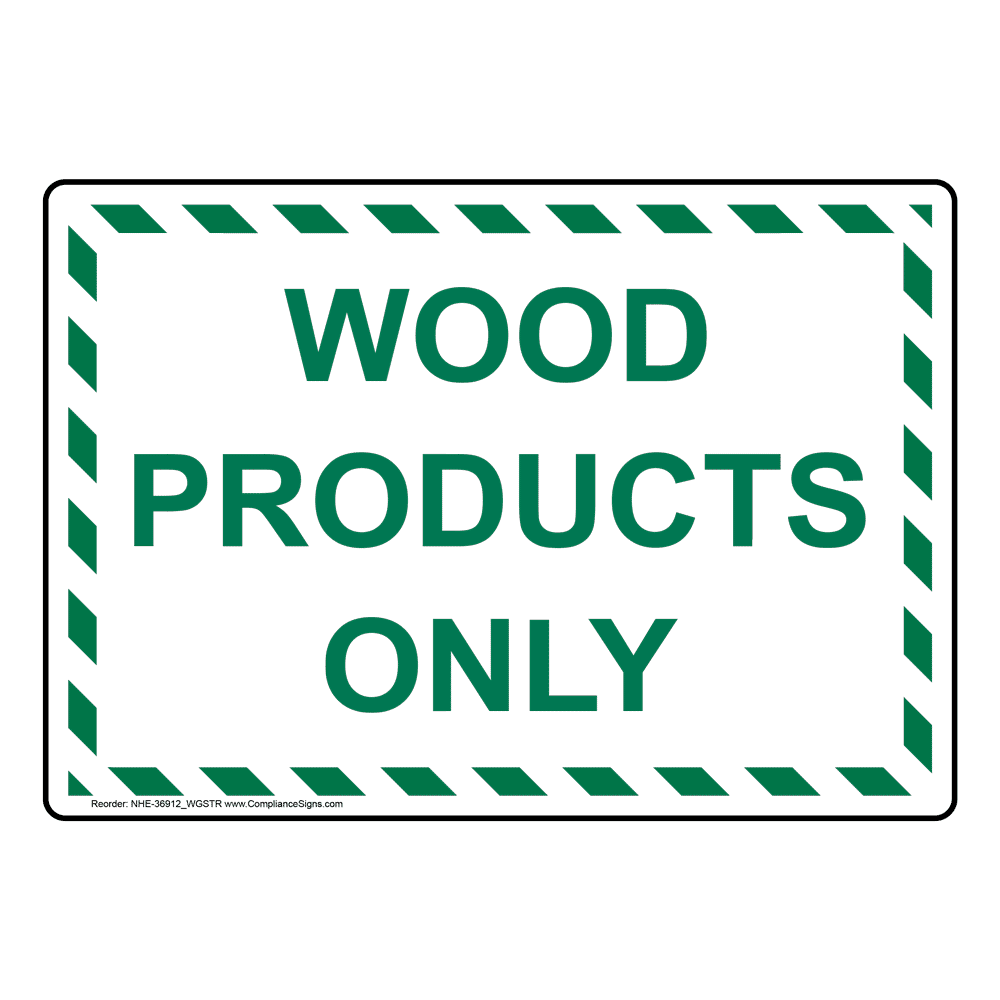Wood Products Only Sign NHE-36912_WGSTR