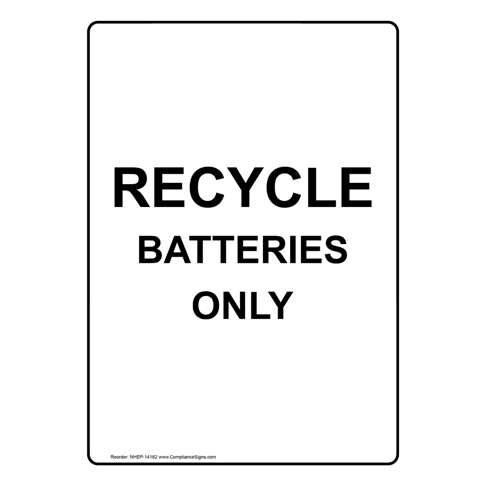 Recycle Batteries Only Sign NHE-14182 Recycling / Trash / Conserve