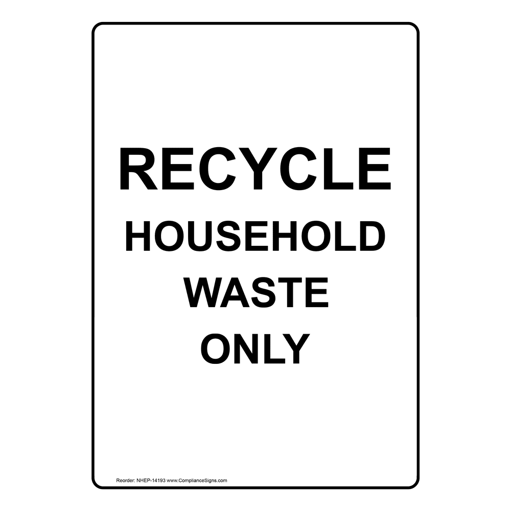 Portrait Recycle Household Waste Only Sign NHEP-14193