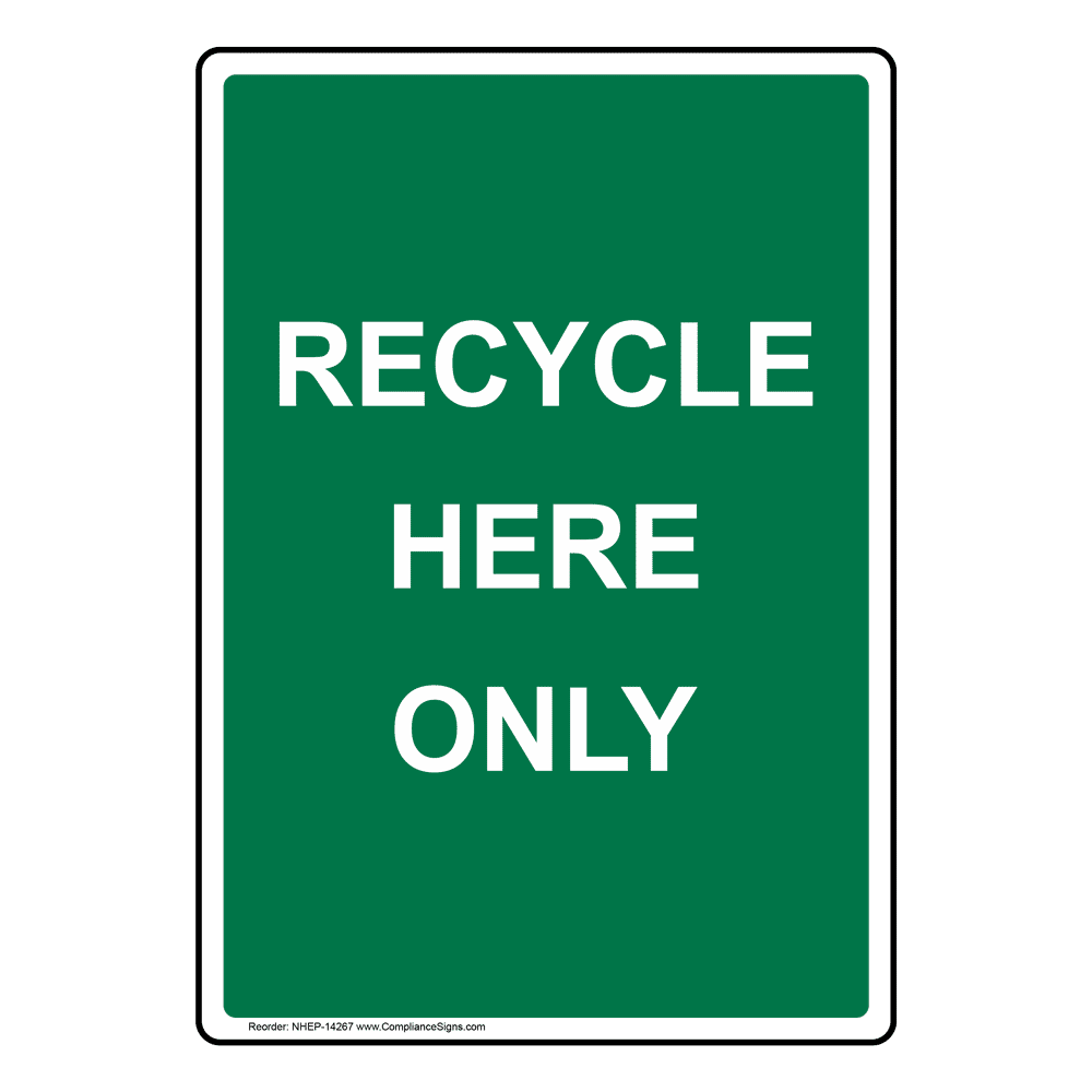 Recycle Here Only Sign NHE-14267 Recycling / Trash / Conserve
