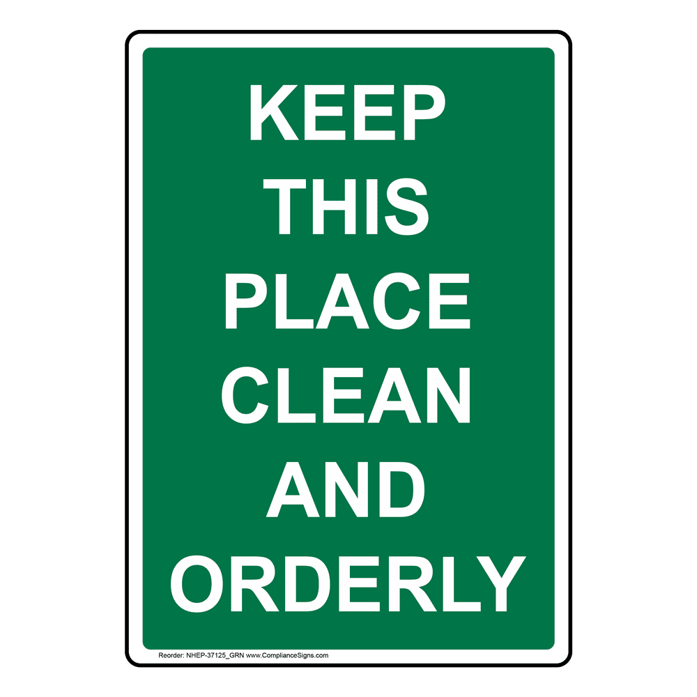 Keep This Place Clean And Orderly Sign NHE-37125_GRN