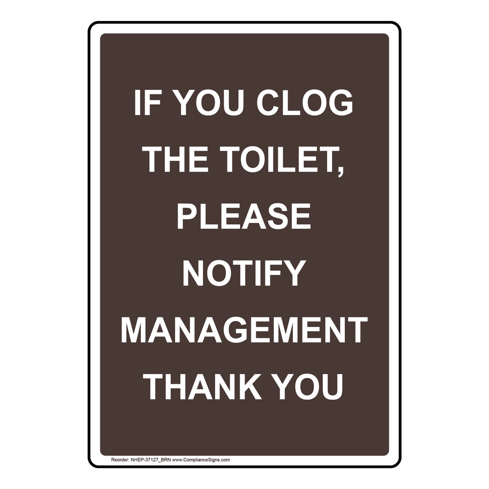 If You Clog The Toilet, Please Notify Management Sign NHE-37127_BRN